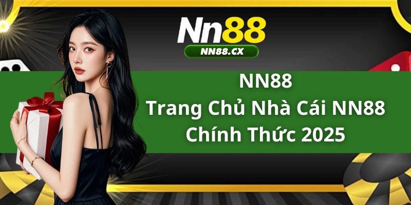 NN88 - Trang Chủ Nhà Cái NN88 Chính Thức 2025